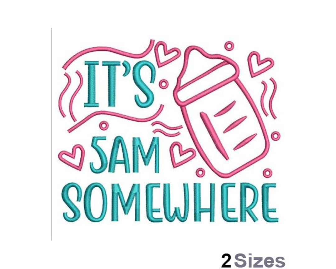 It's 5AM Somewhere - Machine Embroidery Design - 2 Sizes, Baby Bottle ...