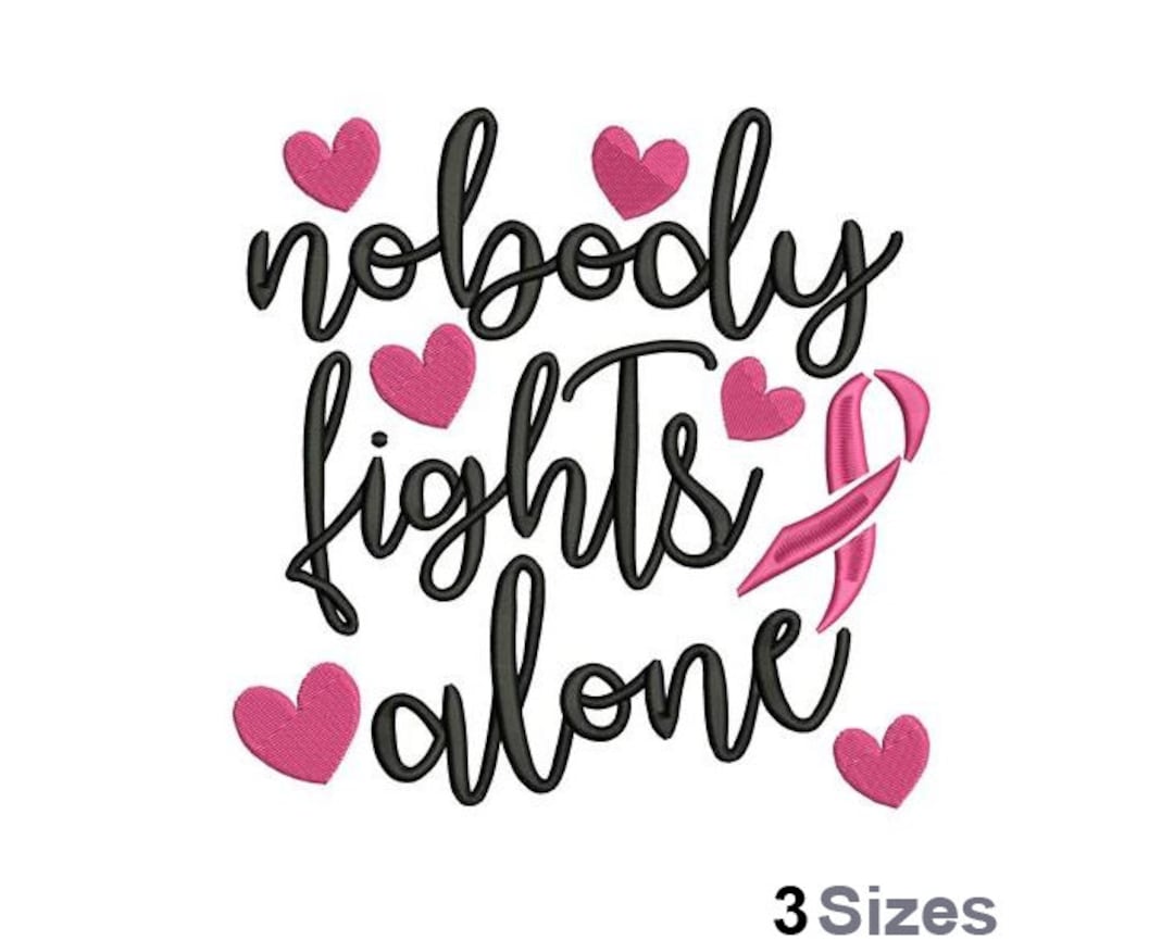 Nobody Fights Alone - Machine Embroidery Design - 3 Sizes, Pink Hope ...