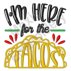I'm Here for the Tacos - Machine Embroidery Design, Taco Saying ...