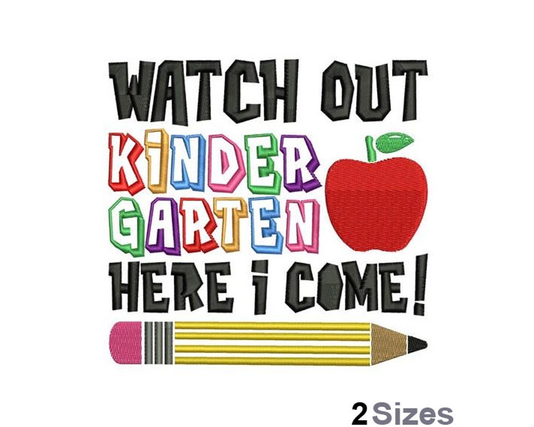 Watch Out Kindergarten Here I Come - Machine Embroidery Design - 2 ...