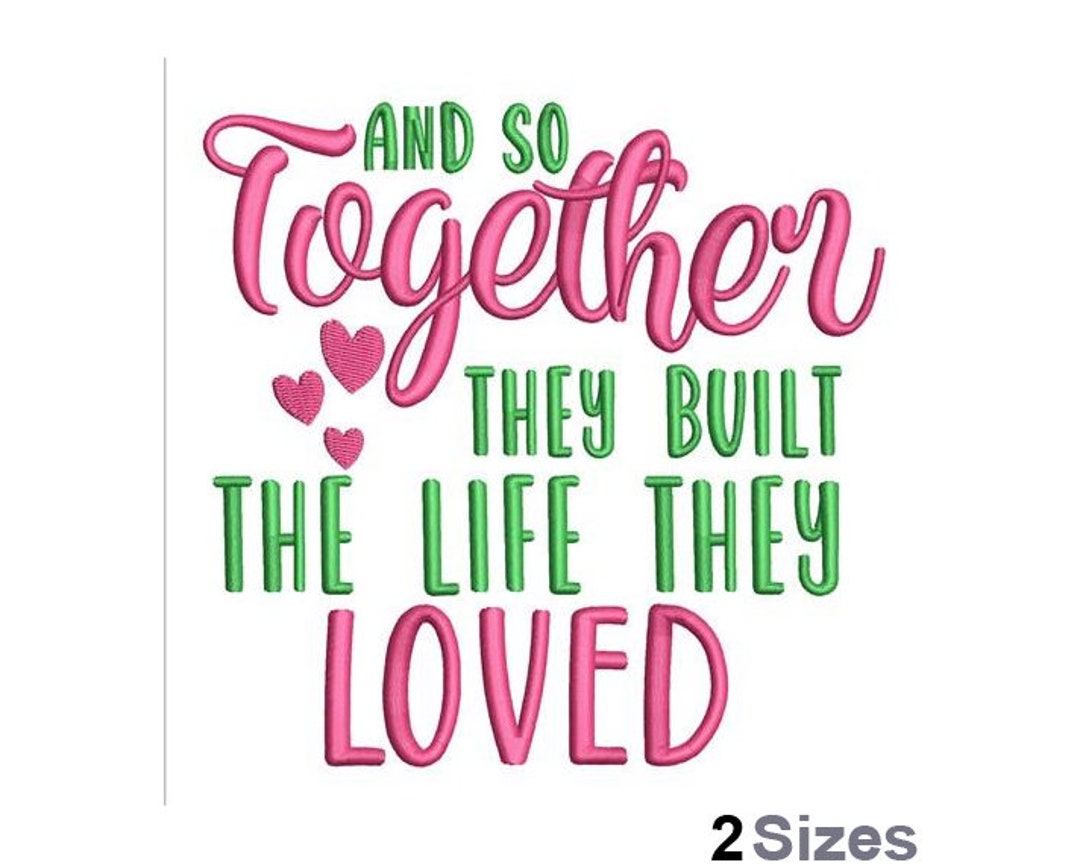 And so Together They Built the Life They Loved - Machine Embroidery ...