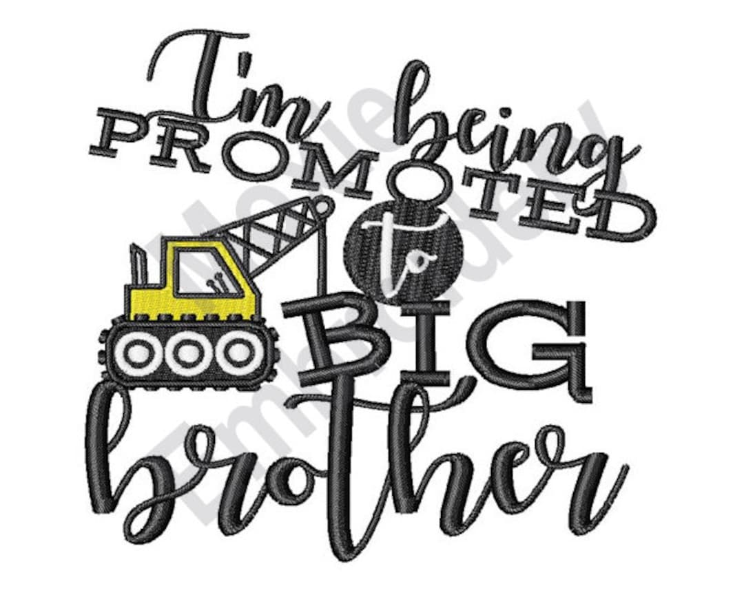 I'm Being Promoted to Big Brother - Machine Embroidery Design, Crawler ...