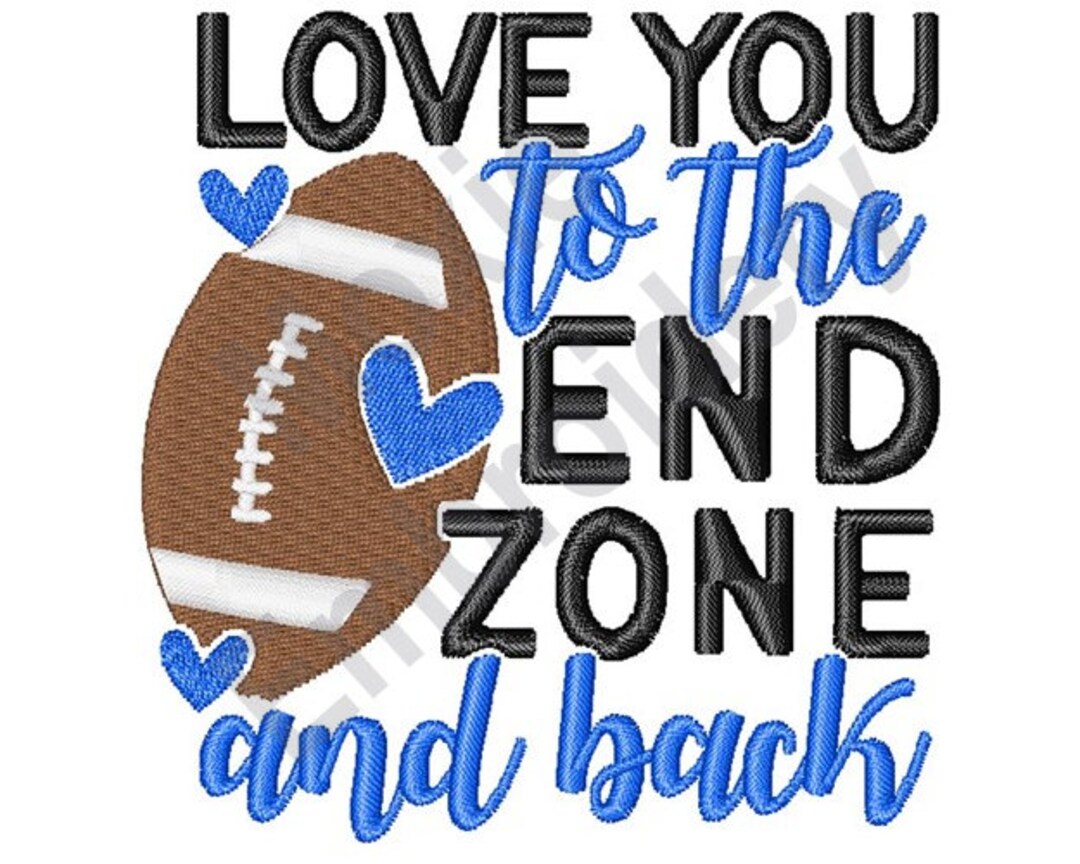 Love You to the End Zone and Back - Machine Embroidery Design, Football ...