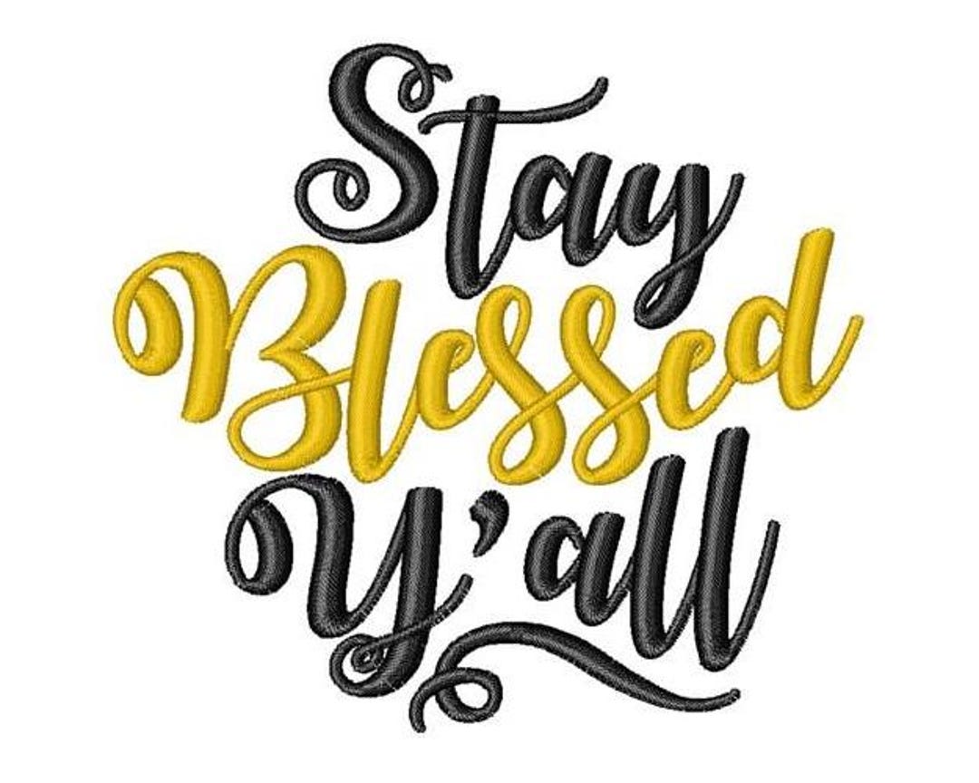Stay Blessed Y'all - Machine Embroidery Design, Blessing Embroidery ...