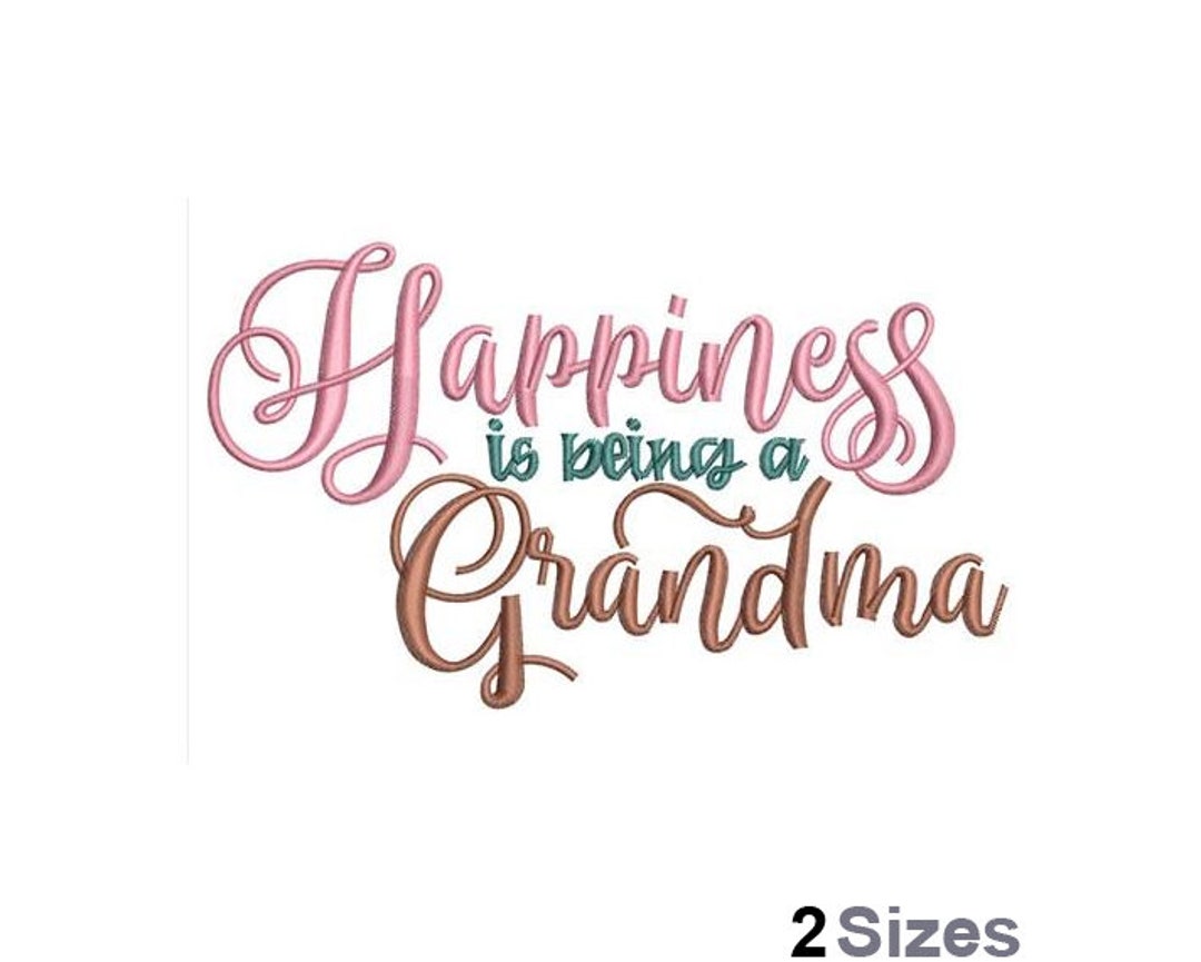 Happiness is Being Grandma - Machine Embroidery Design - 2 Sizes ...