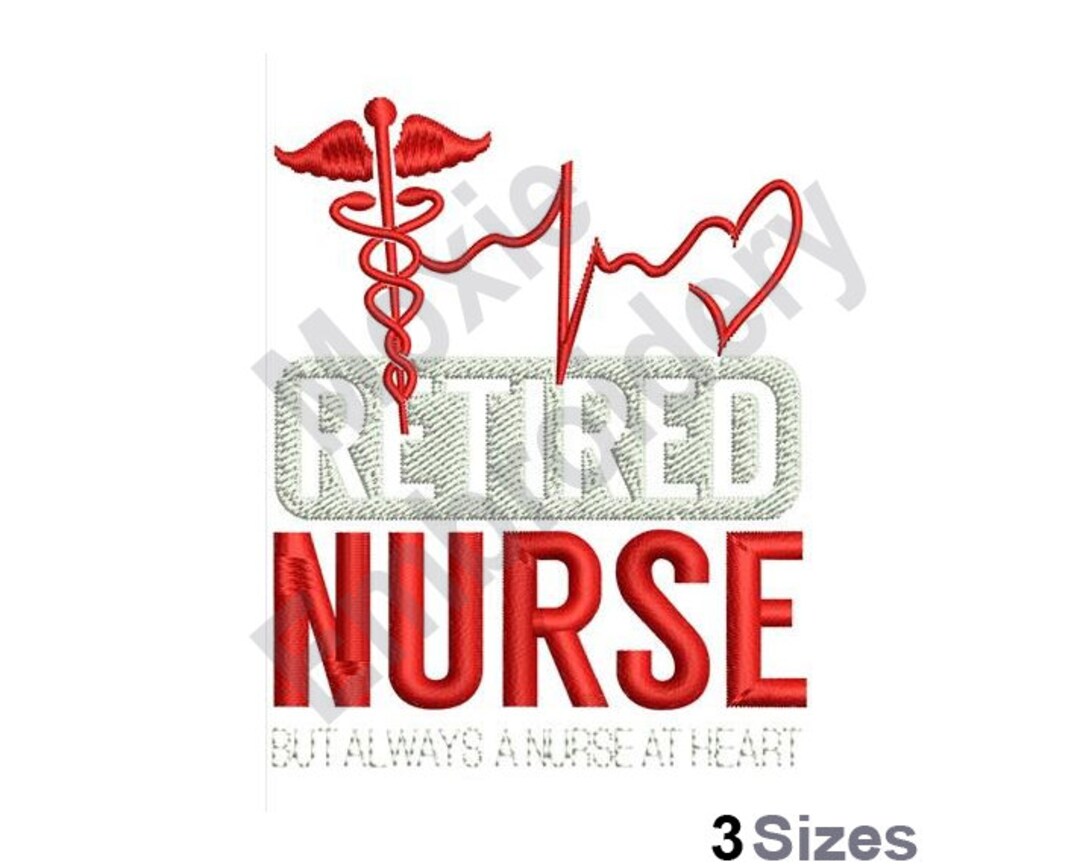 Retired Nurse but Always A Nurse at Heart - Machine Embroidery Design ...