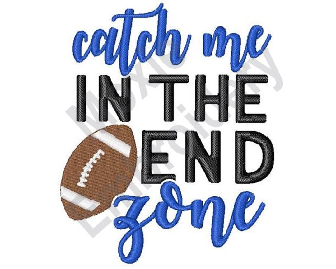 Catch Me in the End Zone - Machine Embroidery Design, Football ...