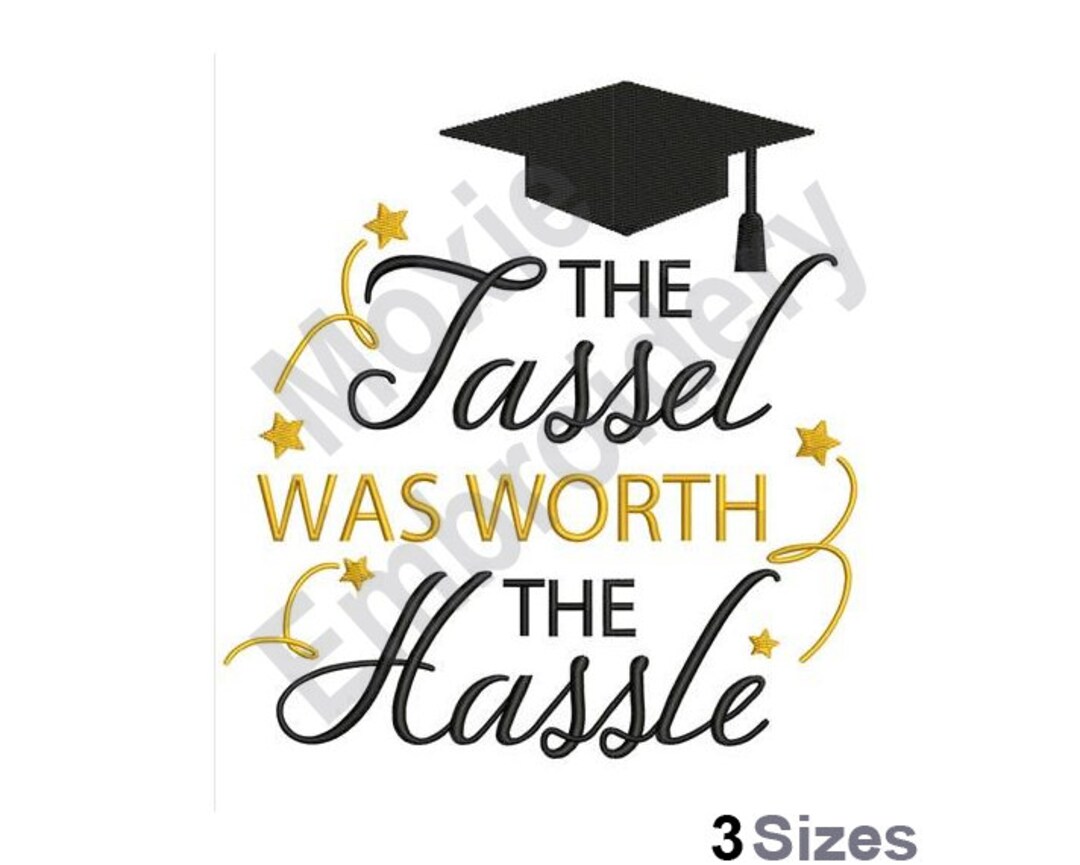 The Tassel Was Worth the Hassle - Machine Embroidery Design - 3 Sizes ...