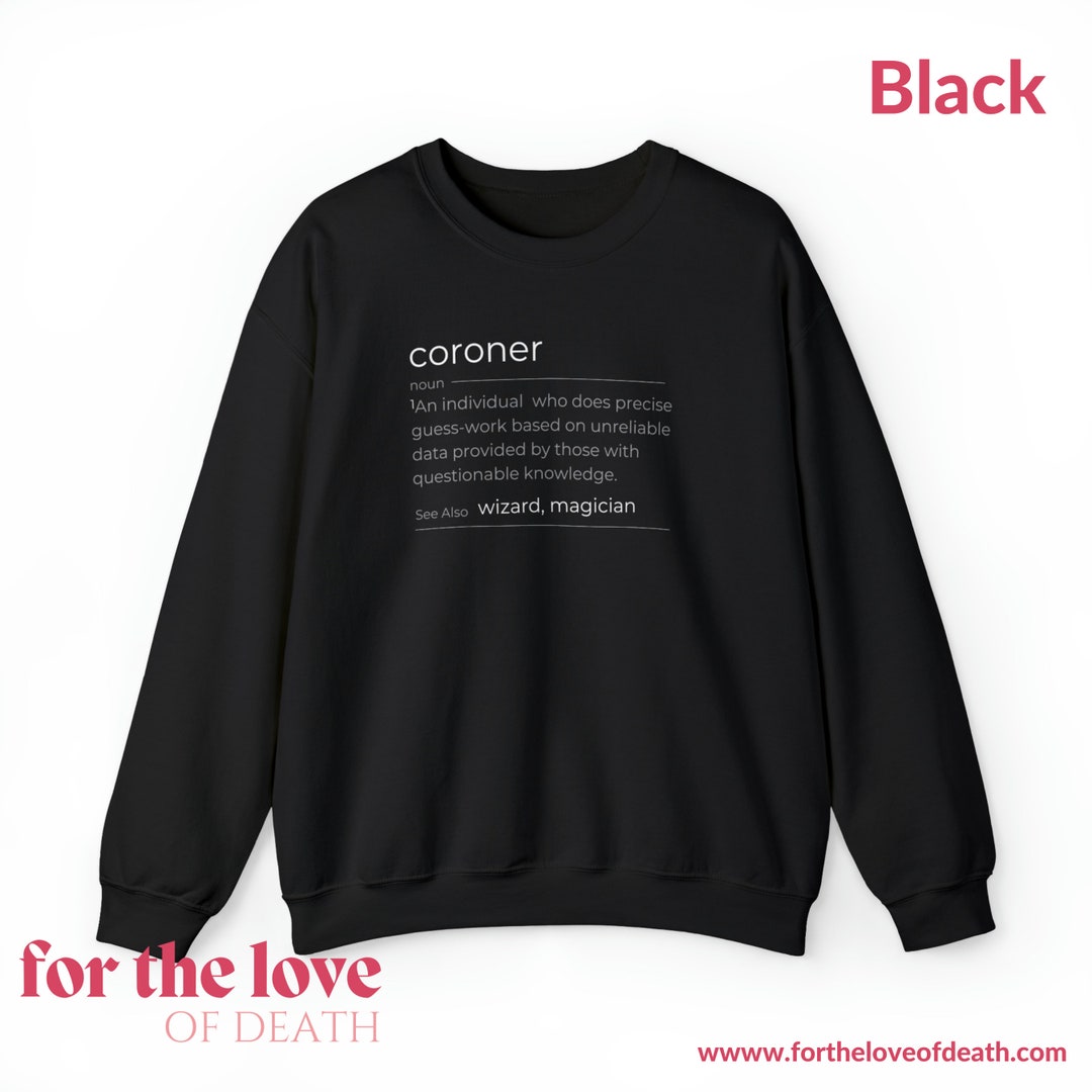 Coroner Sweatshirt, Undertaker Shirt Last Responder Shirt Mortician ...