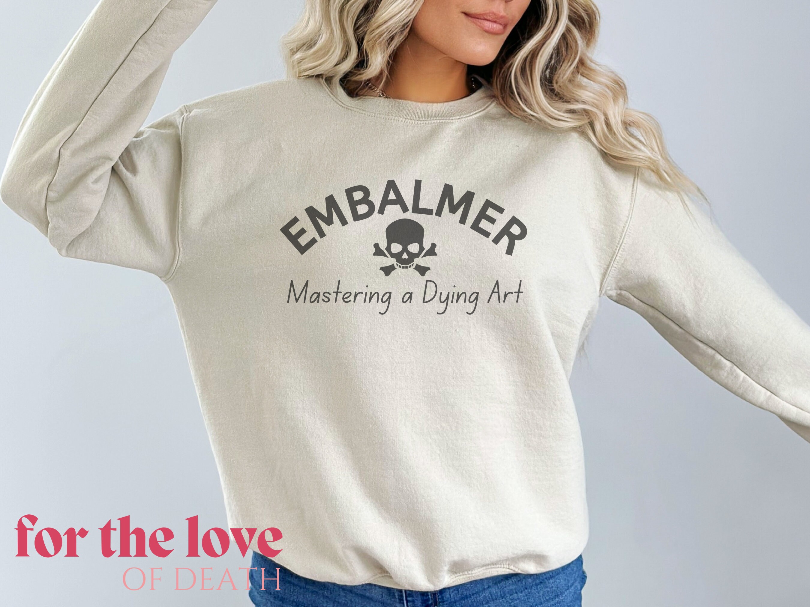 Embalmer Mastering the Art of Dying Sweatshirt, Funeral Director ...