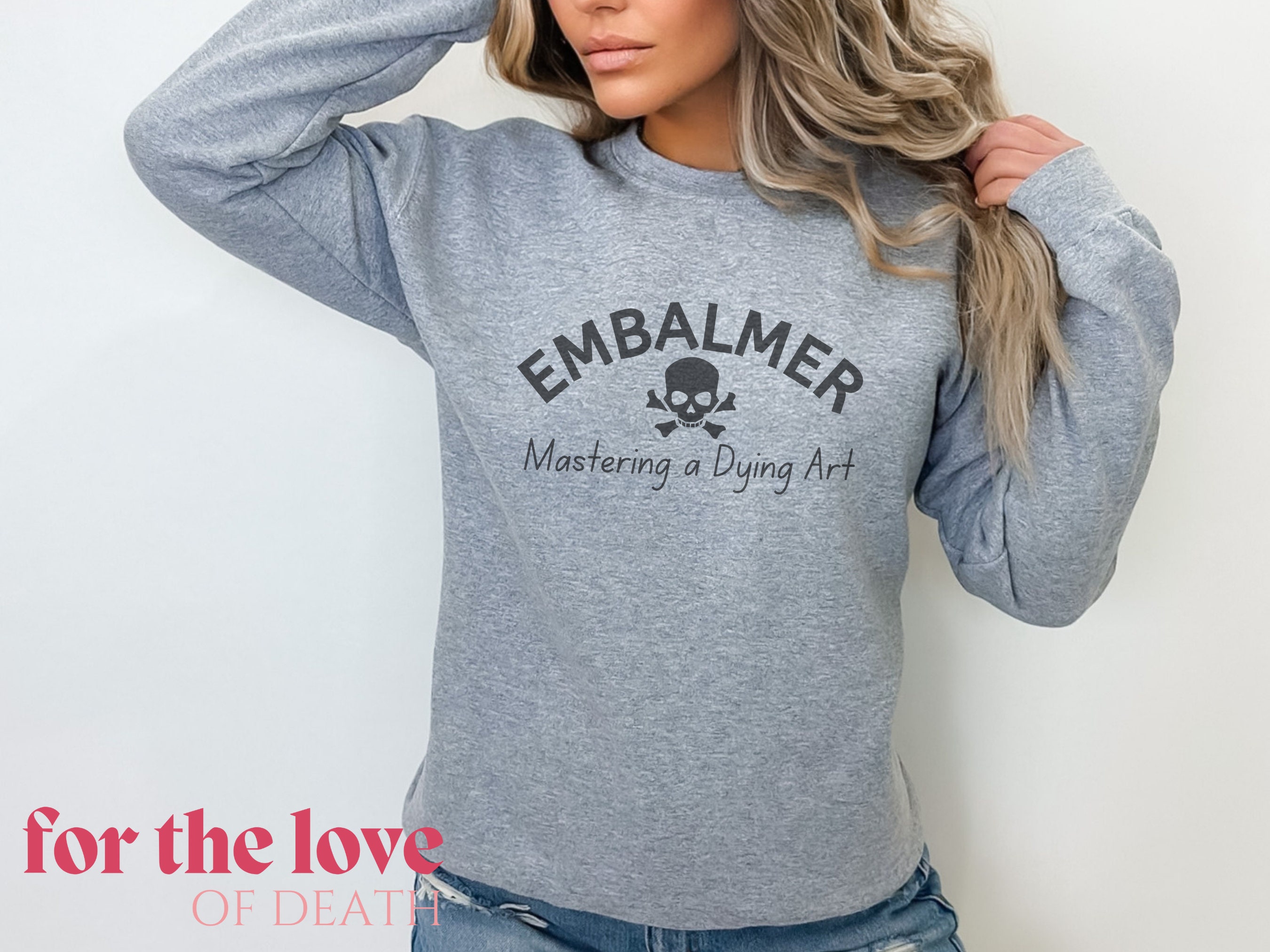 Embalmer Mastering the Art of Dying Sweatshirt, Funeral Director ...
