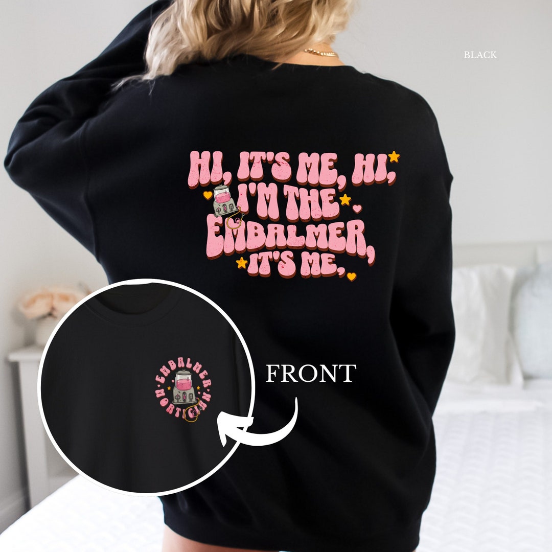 Embalmer and Mortician Sweatshirt, Hi It's Me I'm the Embalmer, Retro ...