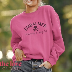 Embalmer Mastering the Art of Dying Sweatshirt, Funeral Director ...