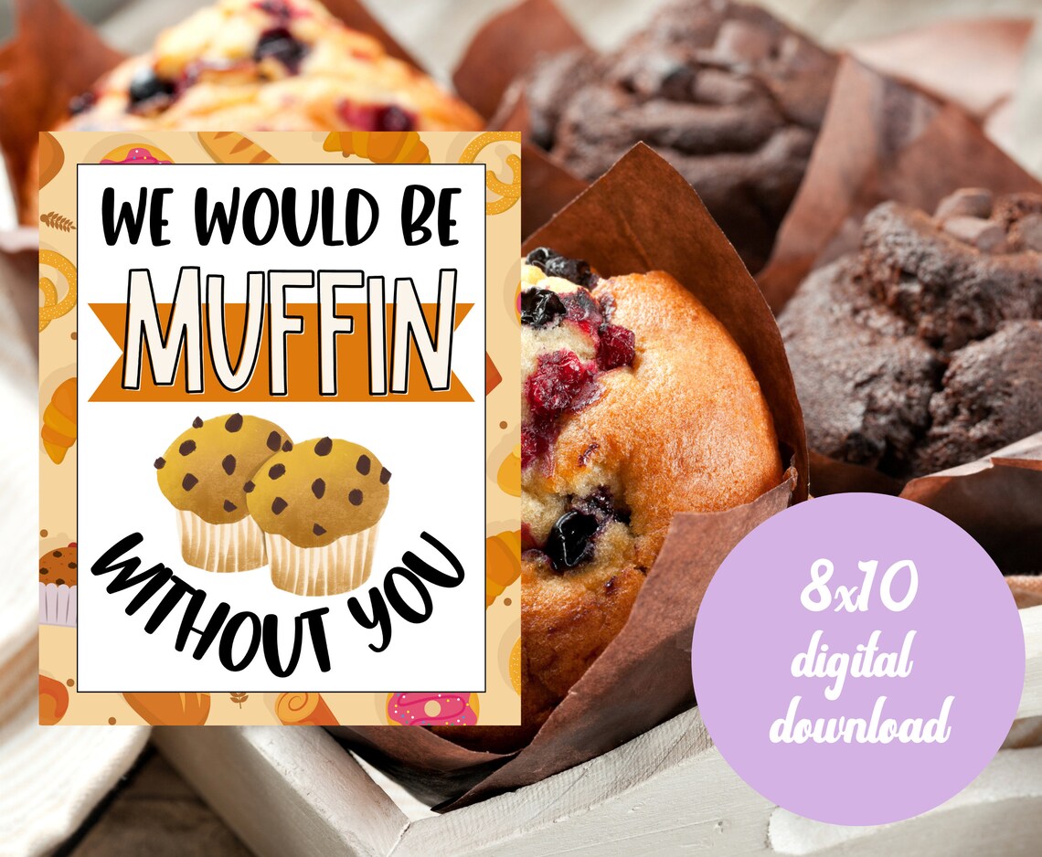 We'd Be MUFFIN Without You Staff Appreciation 8X10 Sign - Etsy