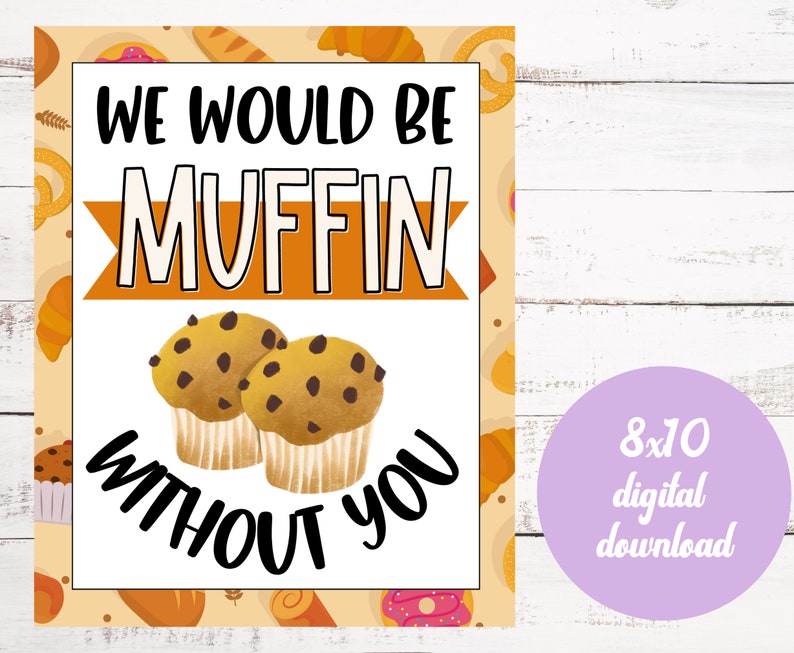 We'd Be MUFFIN Without You Staff Appreciation 8X10 Sign - Etsy