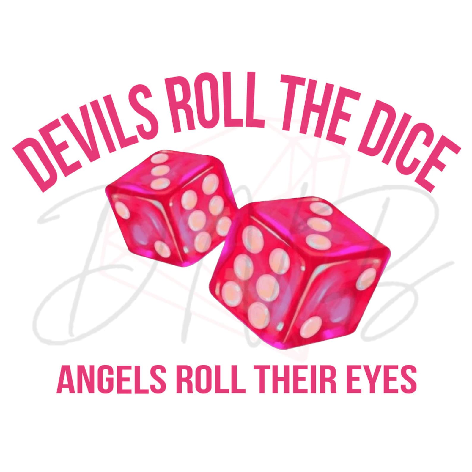 Devils Roll the Dice Angels Roll Their Eyes | Digital File Only | PNG ...