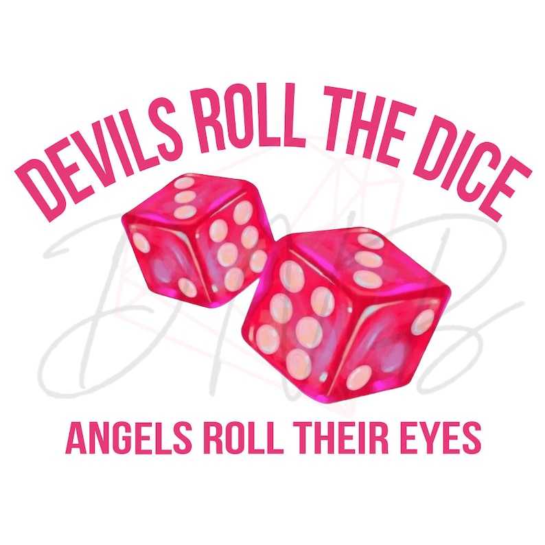 Devils Roll the Dice Angels Roll Their Eyes | Digital File Only | PNG ...