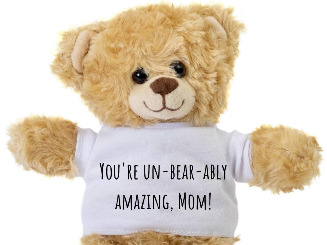 Teddy Bear for Mom You're UNBEARABLY Amazing Mom Gift for Mothers From ...