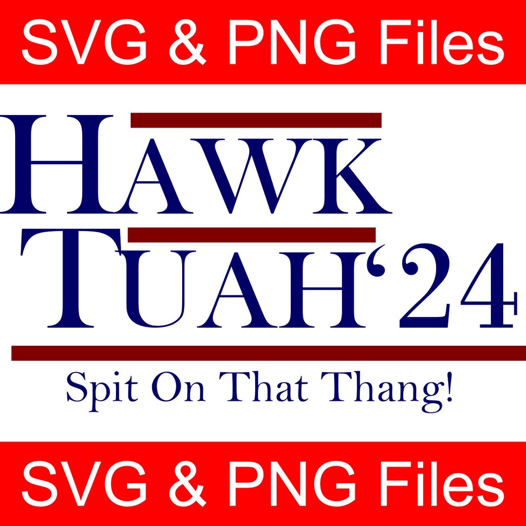 Hawk Tuah '24, Spit on That Thing SVG & PNG Files - Etsy