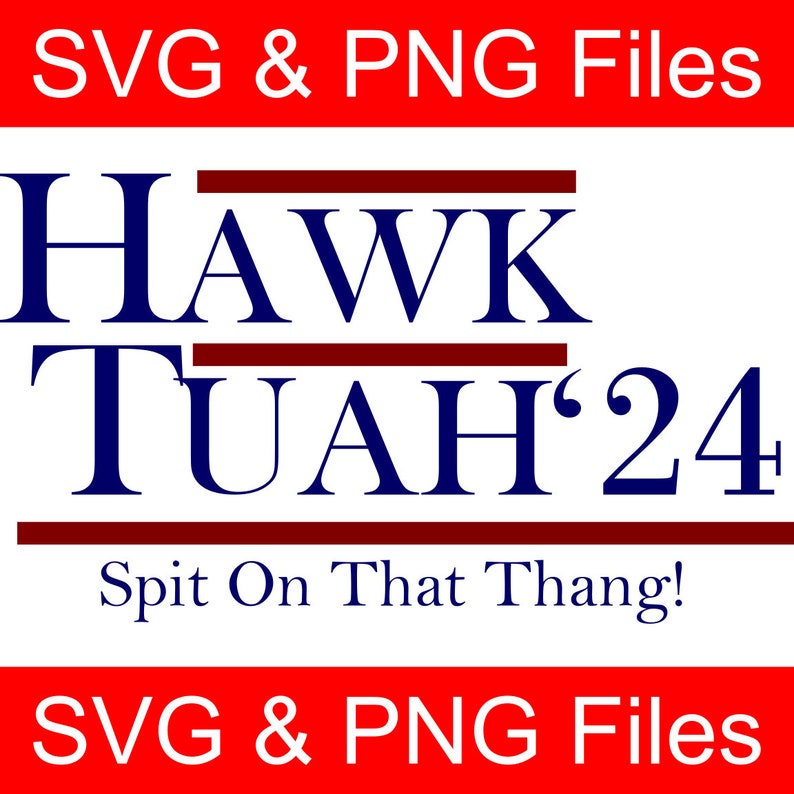 Hawk Tuah '24, Spit on That Thing SVG & PNG Files - Etsy