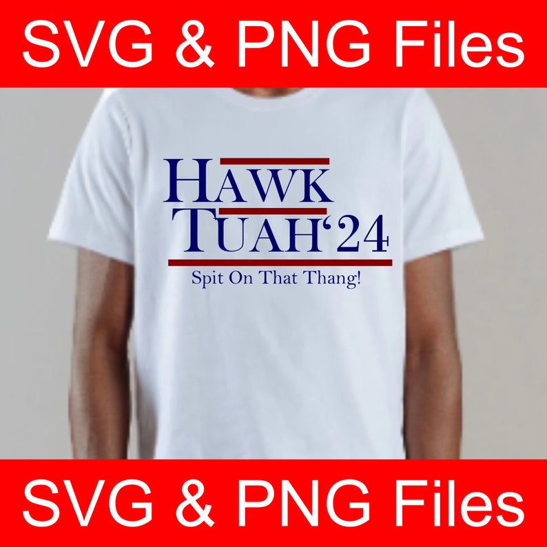 Hawk Tuah '24, Spit on That Thing SVG & PNG Files - Etsy