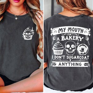 Funny Sarcastic My Mouth Isn't A Bakery Comfort Colors Shirt, Offensive ...