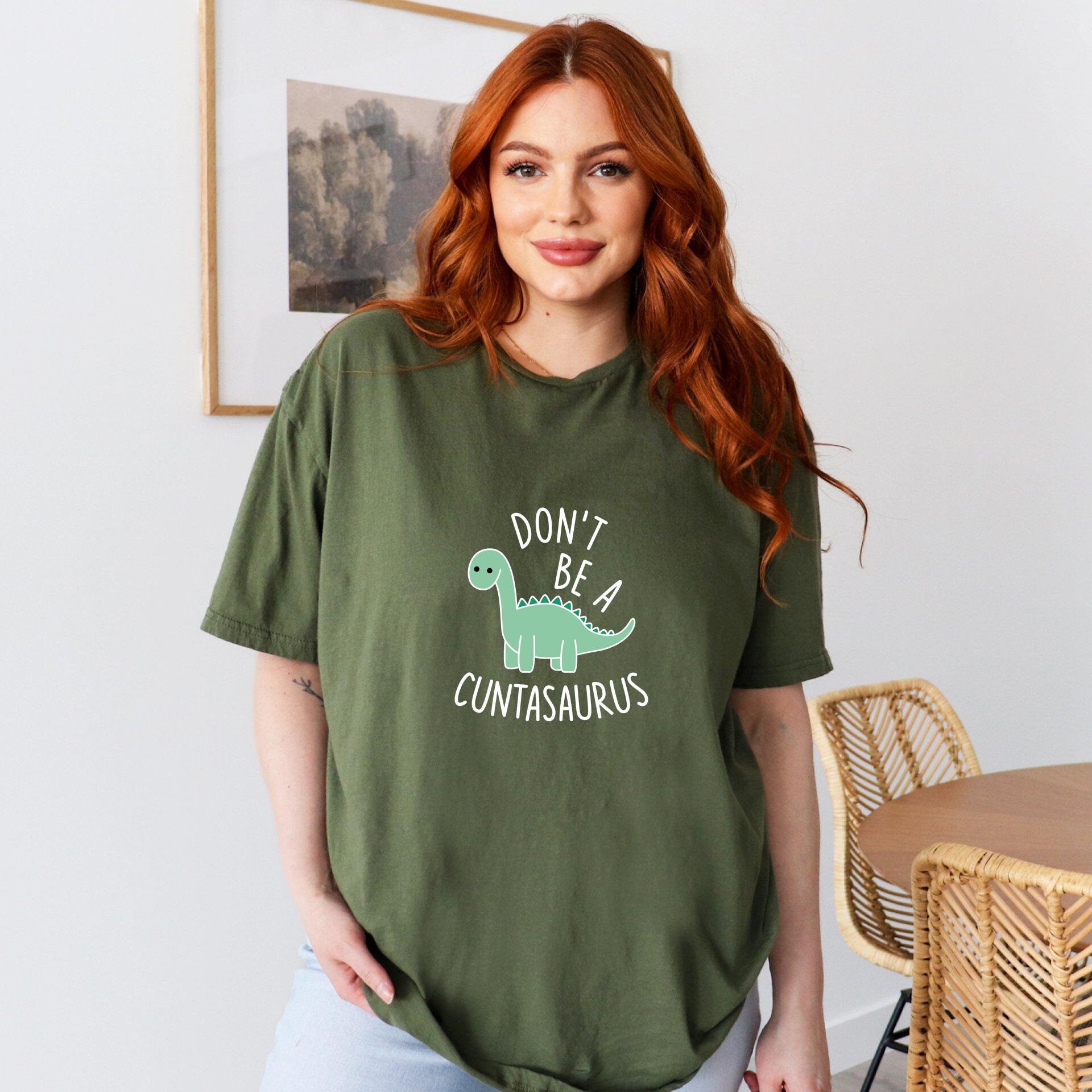 Cuntasaurus,funny Shirt,don't Be a Cuntasaurus Shirt, Funny Dinosaur ...