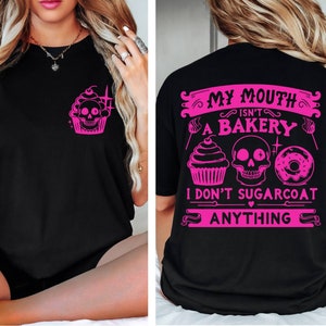 Funny Sarcastic My Mouth Isn't A Bakery Comfort Colors Shirt, Offensive ...