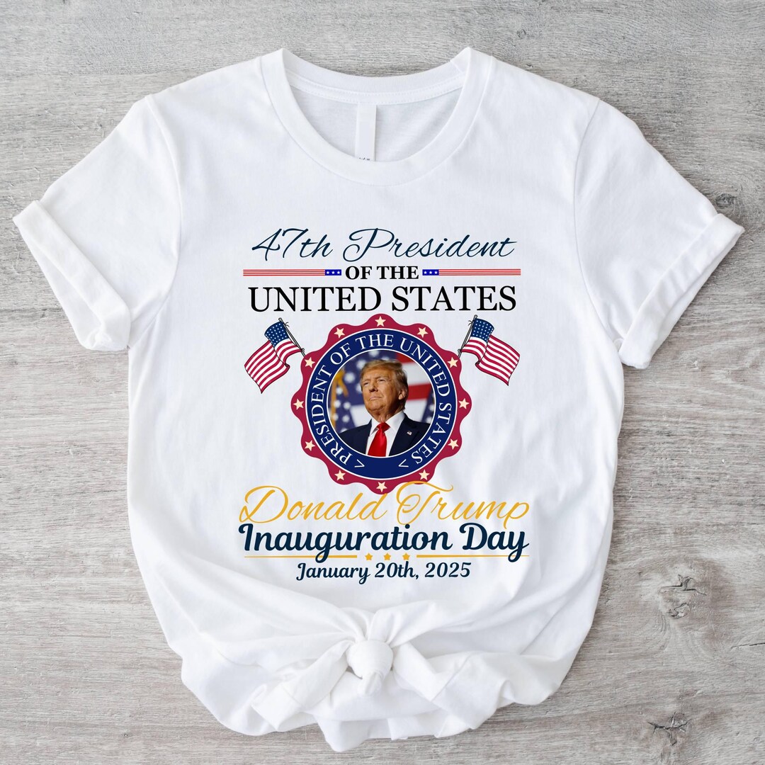 President Donald Trump Inauguration Day Shirt, 47th US President ...