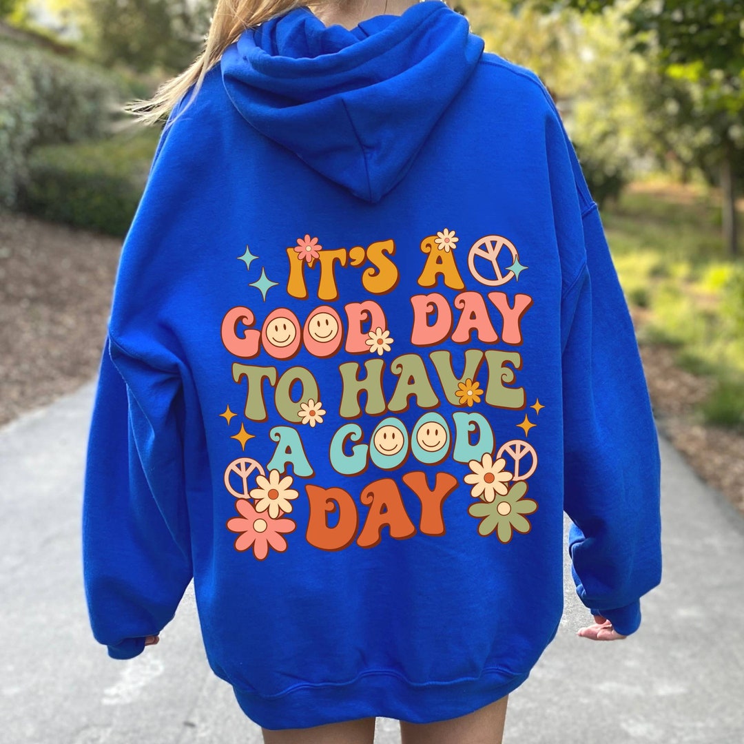 It's A Good Day to Have A Good Day Hoodie, Mental Health Hoodie, Trendy ...