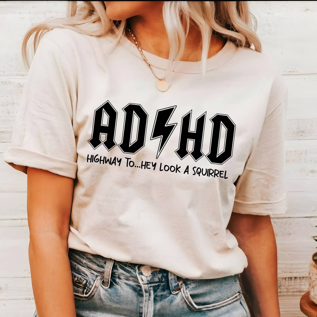 ADHD Shirt, ADHD Highway to Hey Look a Squirrel Shirt, ADHD Shirt ...