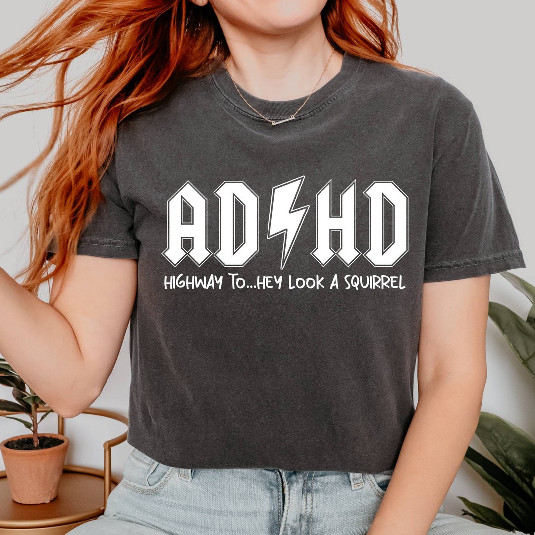 Comfort Colors© ADHD Shirt, ADHD Highway to Hey Look a Squirrel Shirt ...