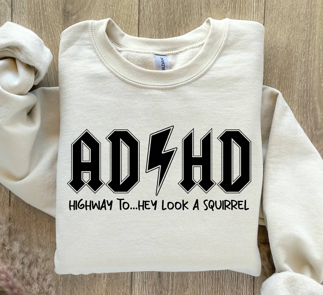 ADHD Sweatshirt, ADHD Highway to Hey Look a Squirrel Sweatshirt, ADHD ...