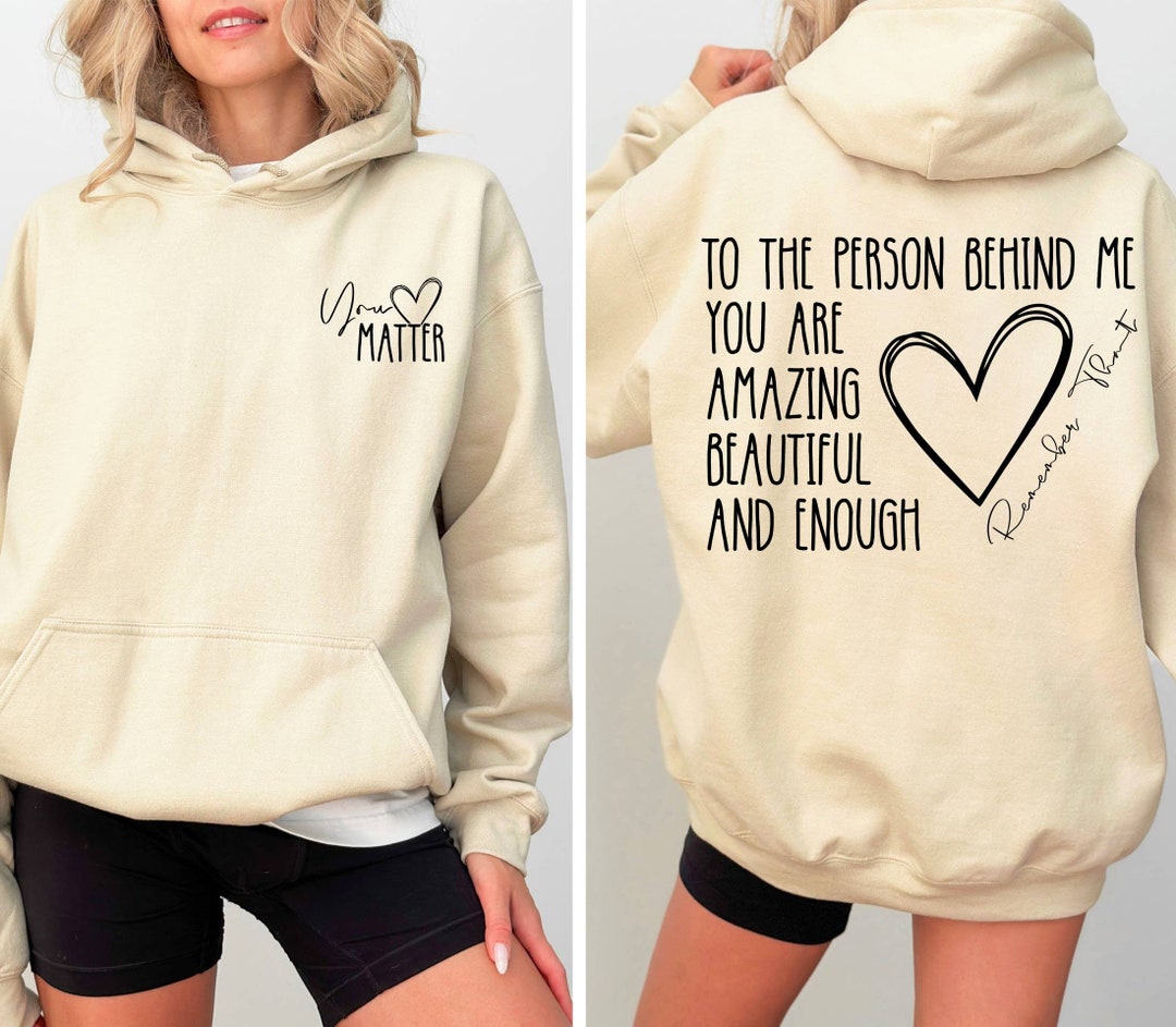 Dear Person Behind Me Hoodie, You Matter Hoodie, You Are Enough Hoodie ...