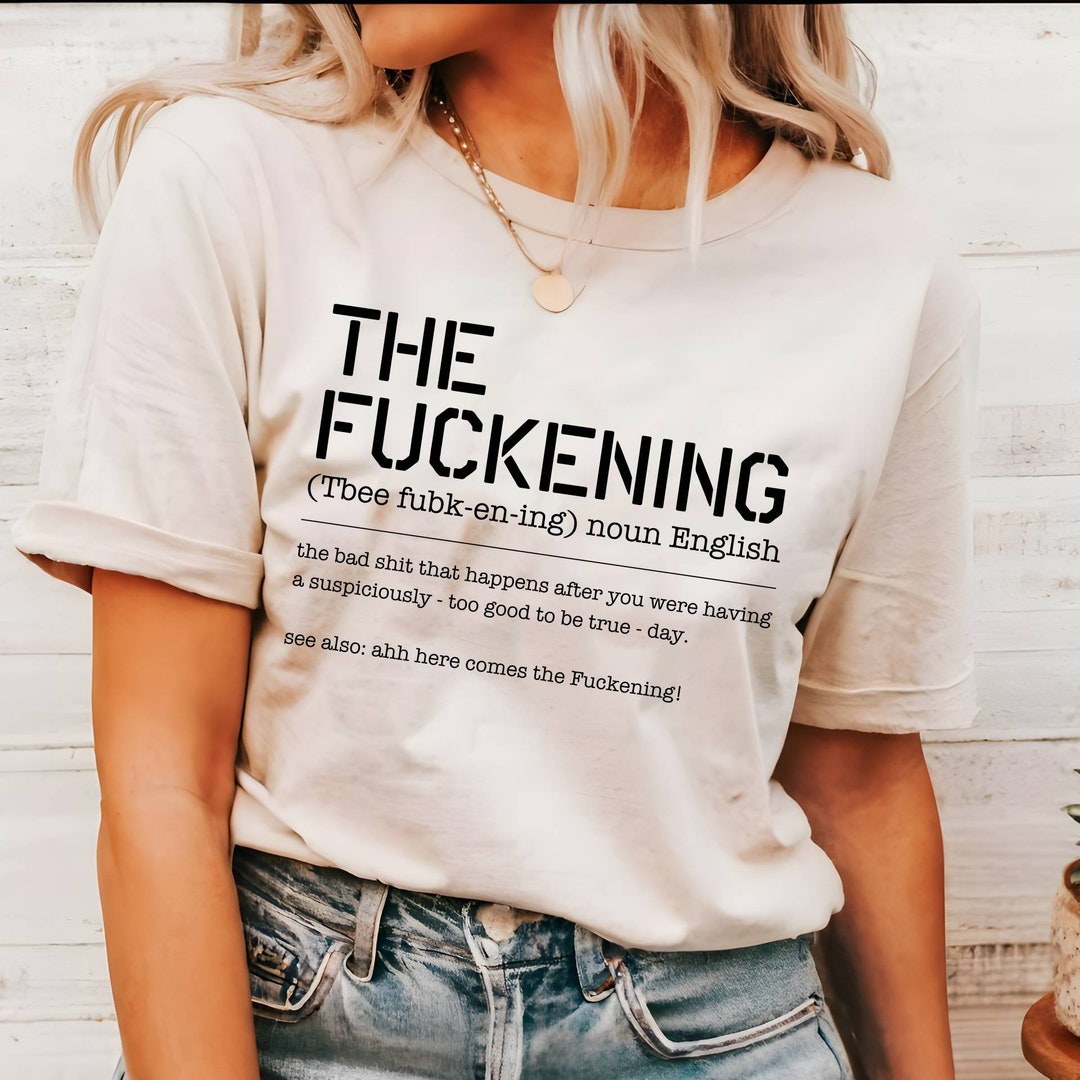 The Fuckening Shirt, Sarcasm Shirt for Women, Sarcastic Shirt, Swearing ...
