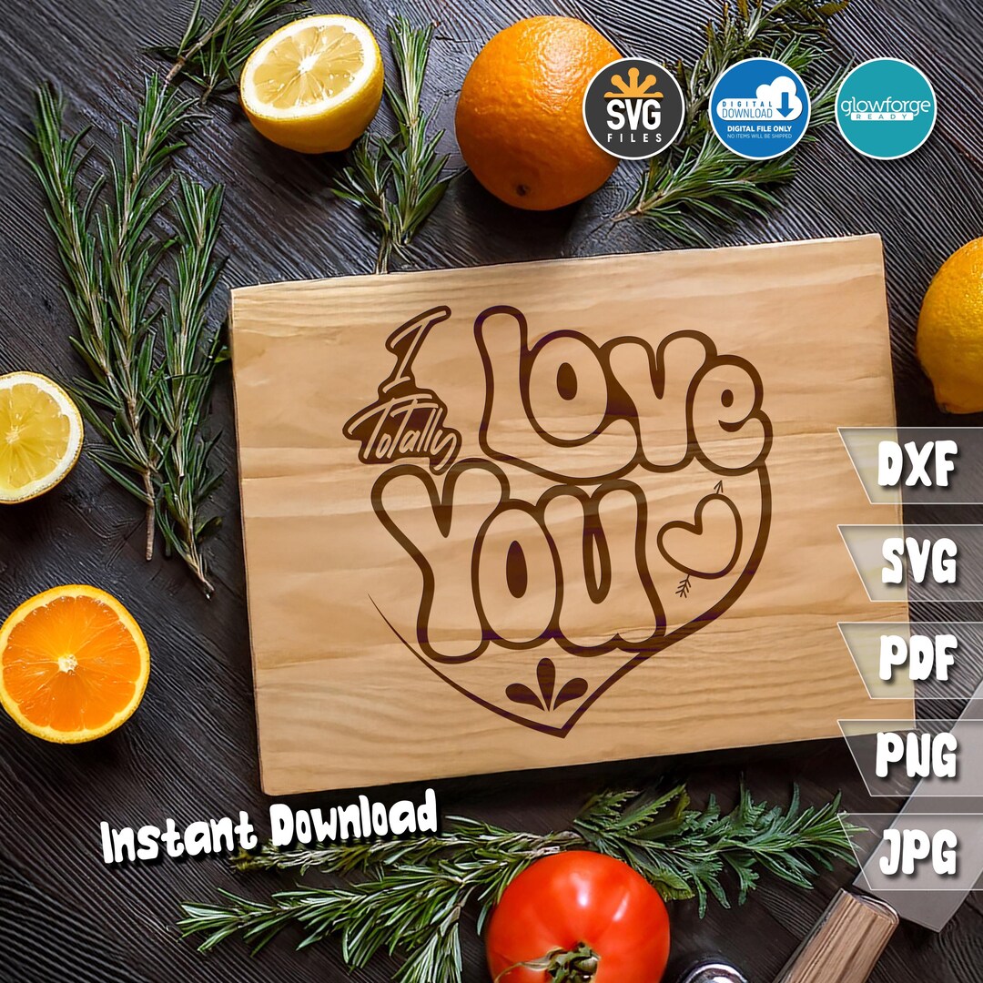 I Totally Love You Valentines Day SVG, Heart Shaped Chopping Board ...
