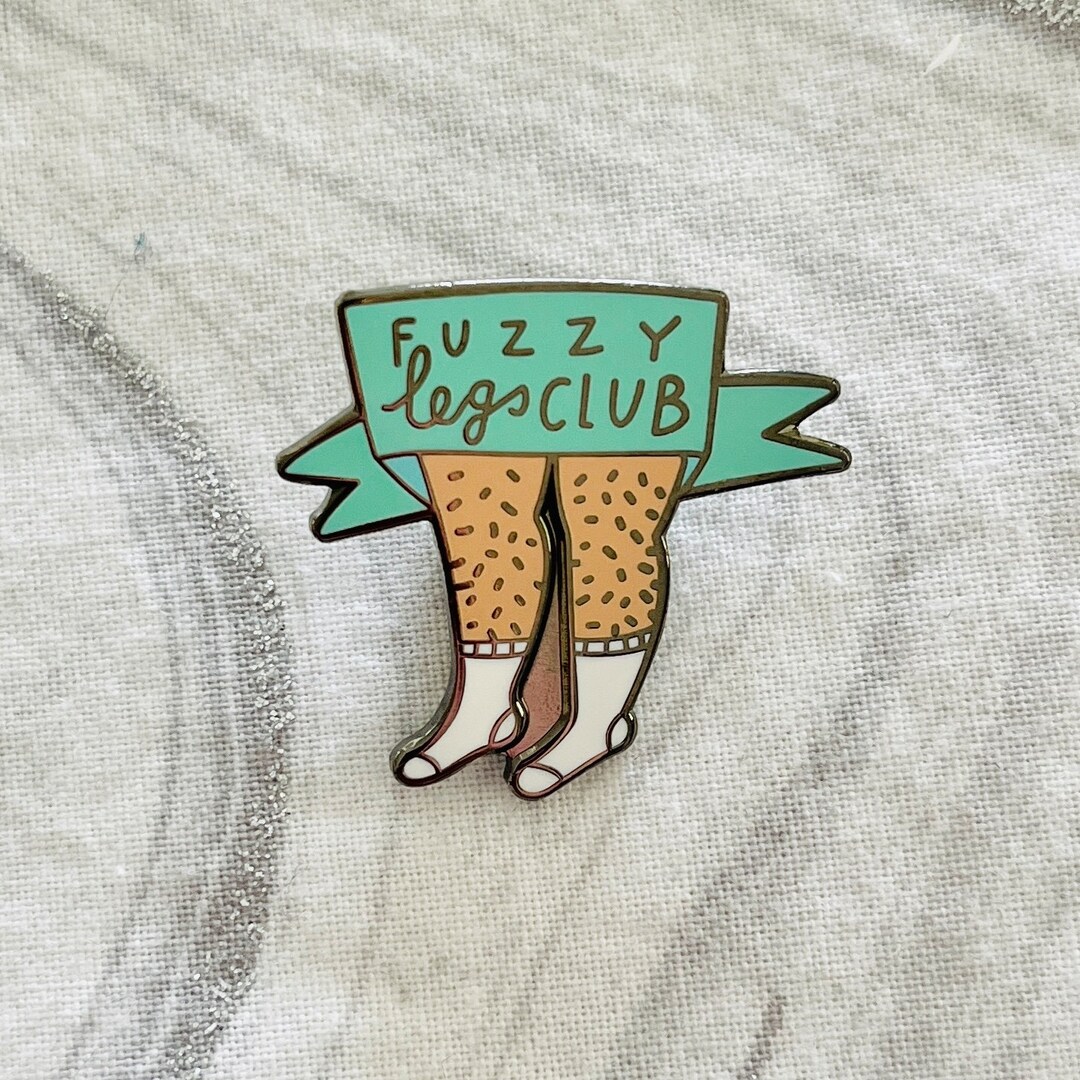 Fuzzy Legs Club Enamel Pin, Funny Pin, Feminist, Proud, Do What I Want ...