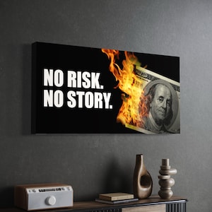 No Risk No Story Burning Benjamin | Motivational Canvas Wall Art ...
