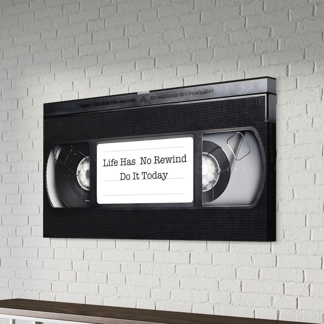 Life Has No Rewind - Do It Today - VHS | Canvas Wall Art | Motivation ...