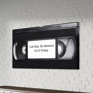 Life Has No Rewind - Do It Today - VHS | Canvas Wall Art | Motivation ...