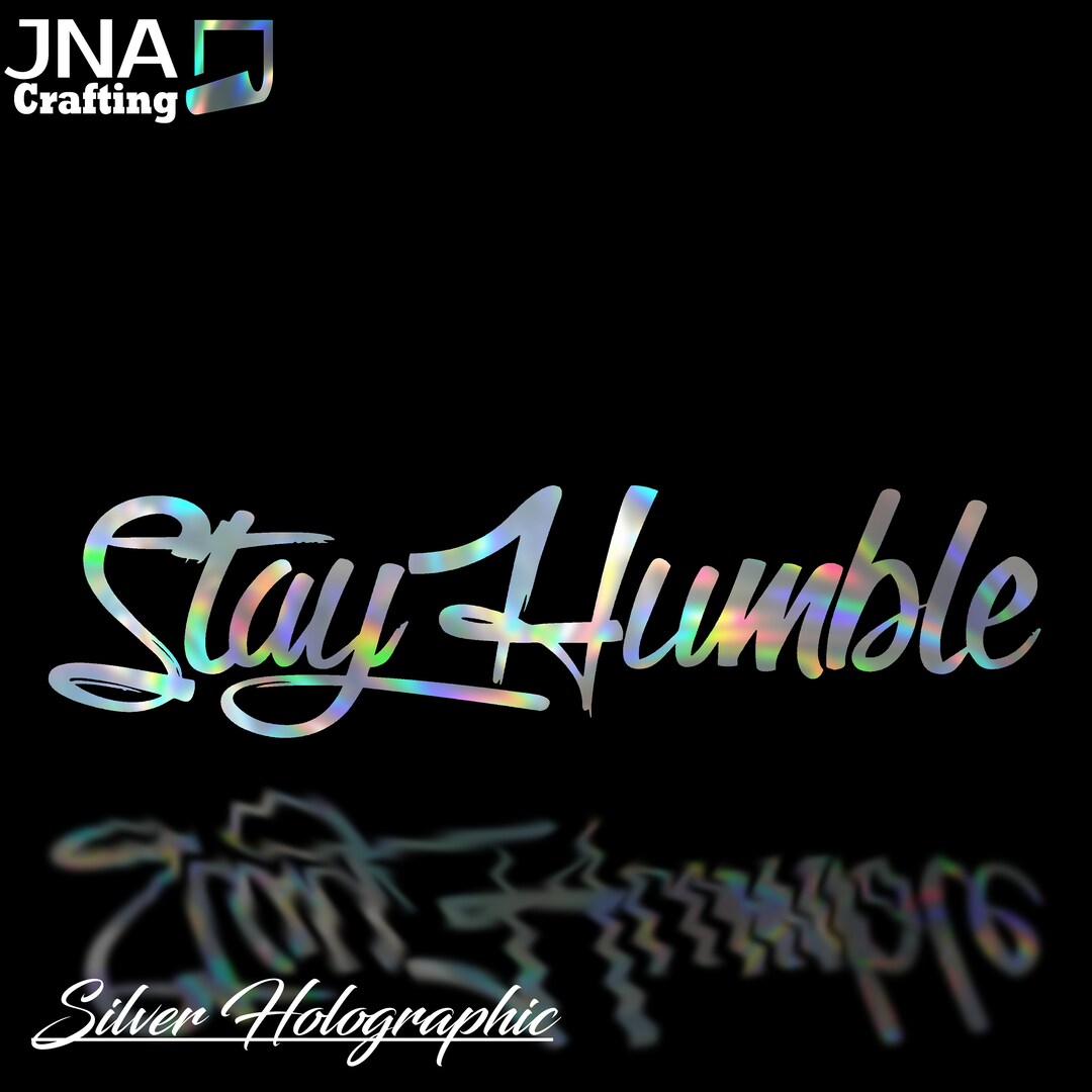 Stay Humble Decal Car, Truck, Windshield, Laptop, Vinyl, Holographic ...