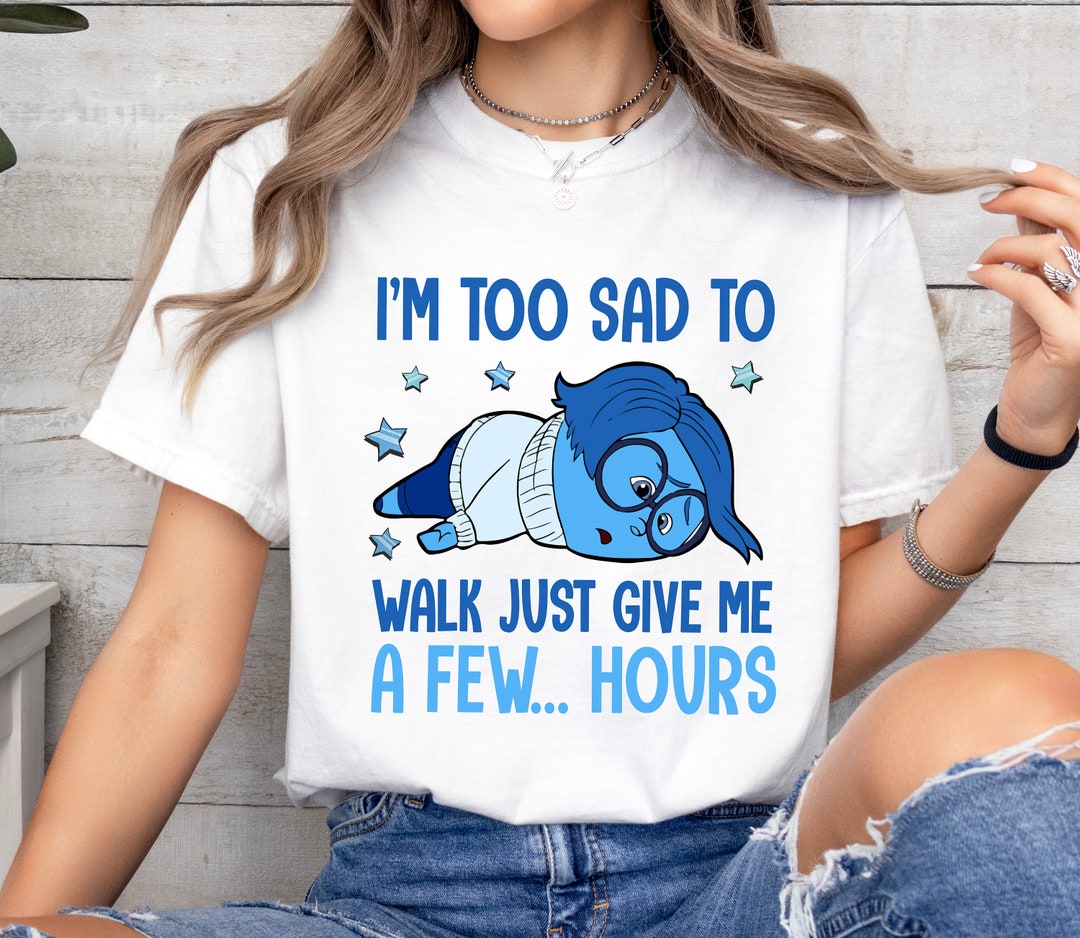 Disney Pixar Inside Out Sandness Too Sad to Walk T-shirt, Sadness Shirt ...