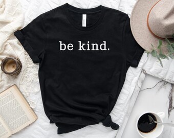 Be Kind Shirt Be Kind, Be Kind T-shirt, Be Kind Tee, Inspirational ...