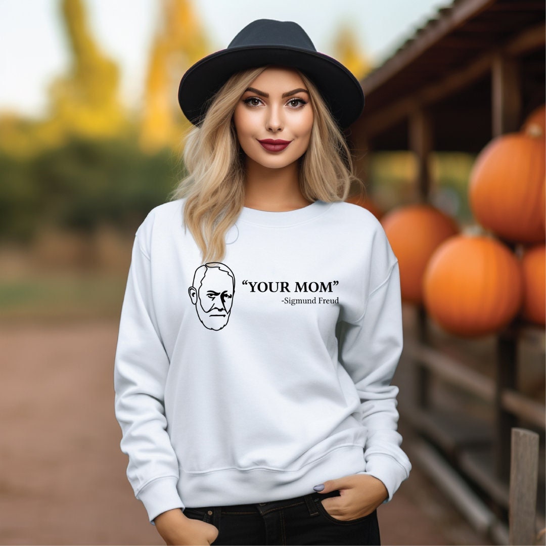 Your Mom Sigmund Freud Sweatshirt, Psychologist Sweatshirt ...