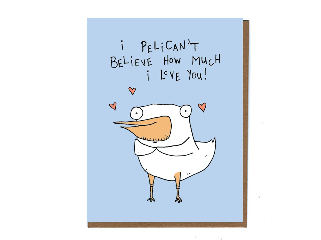 Cute Pelican Pun Love Card, I Pelican't Believe How Much I Love You - Etsy