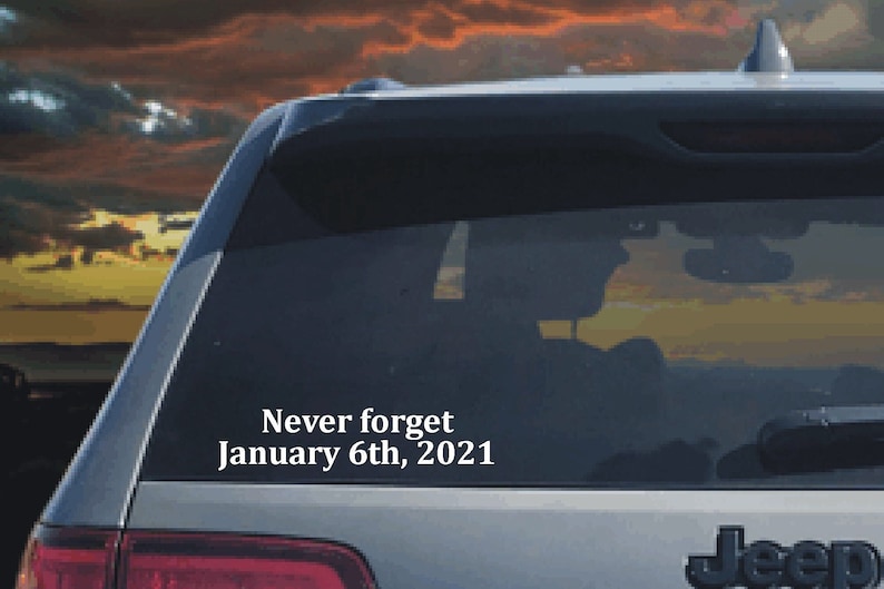 Never Forget January 6th, 2021- Political Decal - Support the ...