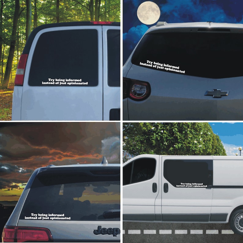 Try Being Informed Instead of Just Opinionated - Political Decal ...