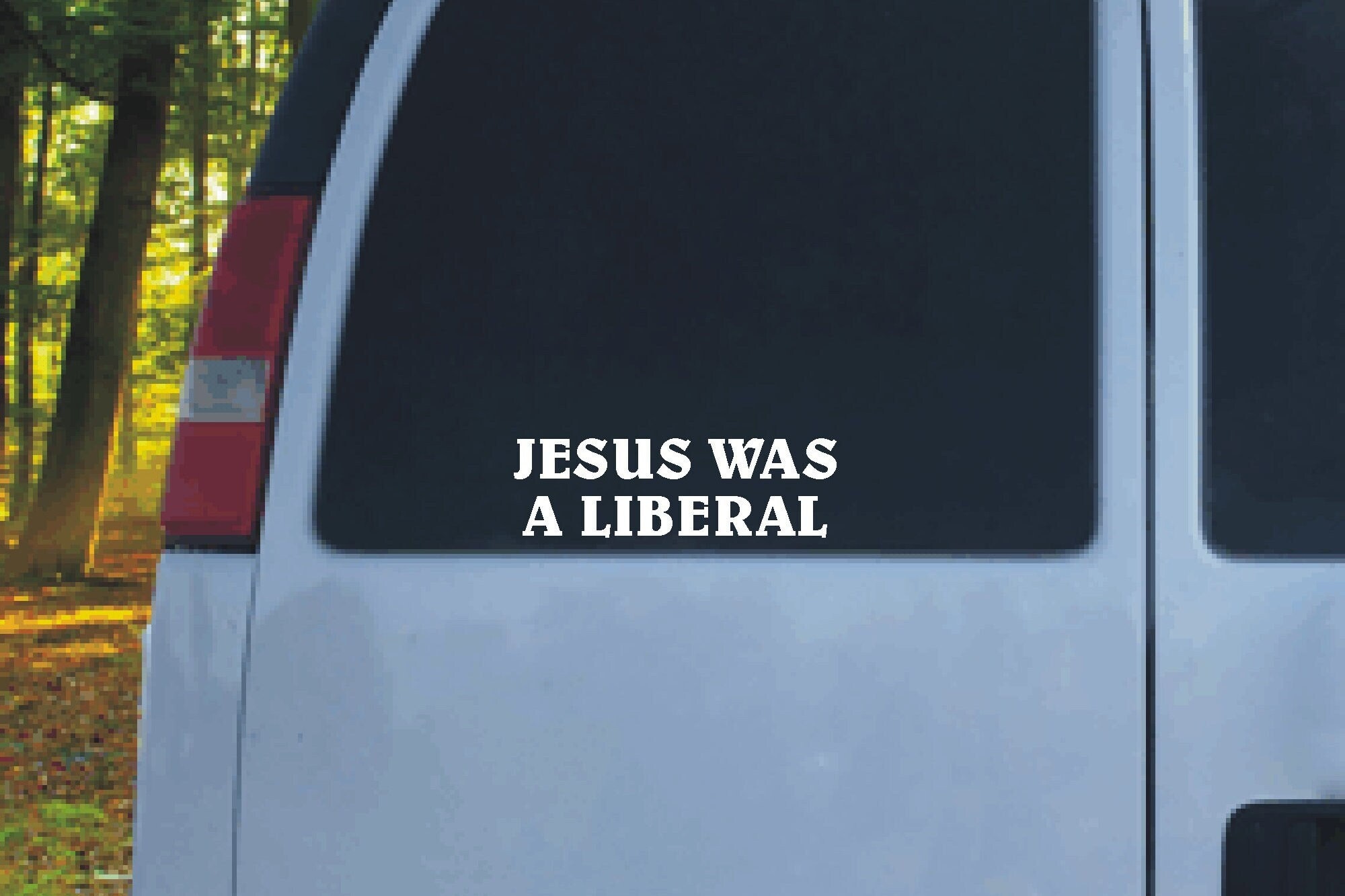 Jesus Was A Liberal - Political Decal - Support the Democratic Party ...