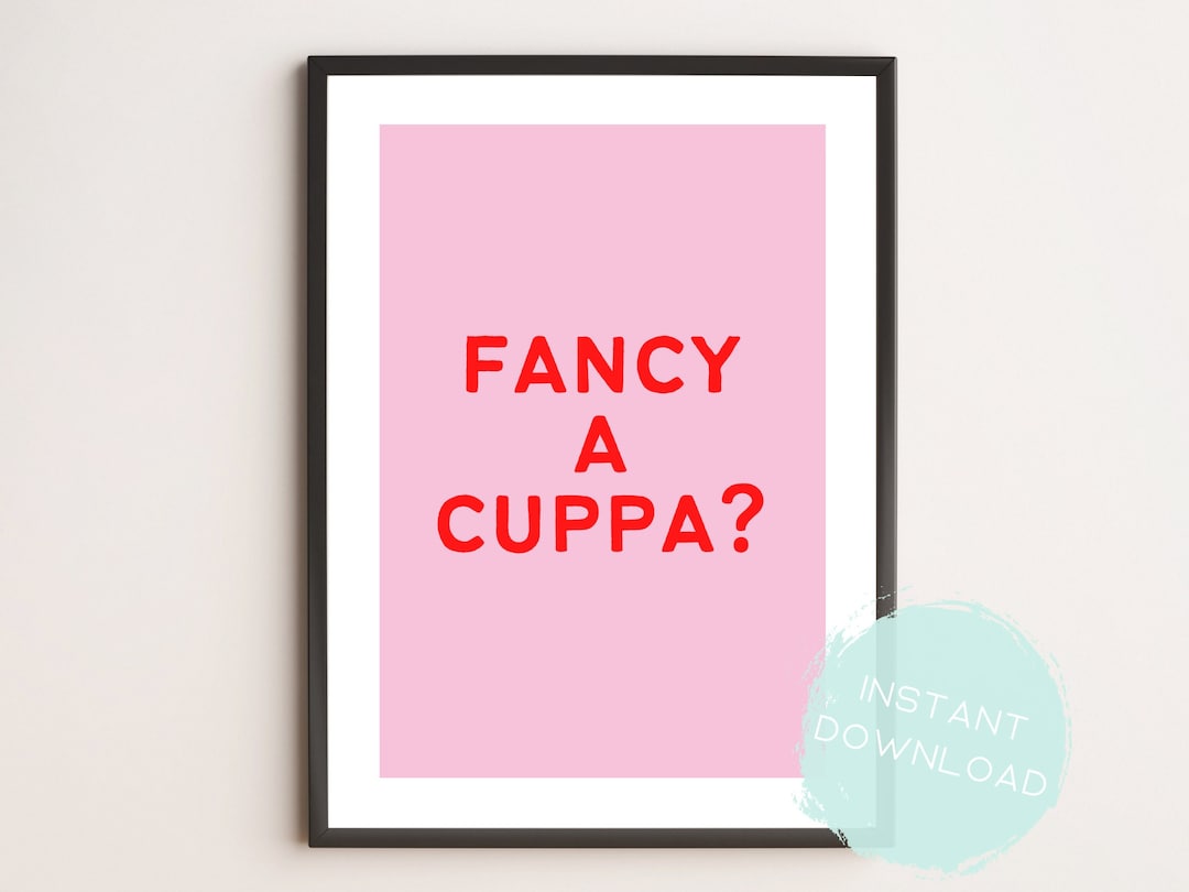 Fancy A Cuppa Tea Print Instant Download Printable Typography Wall Art ...