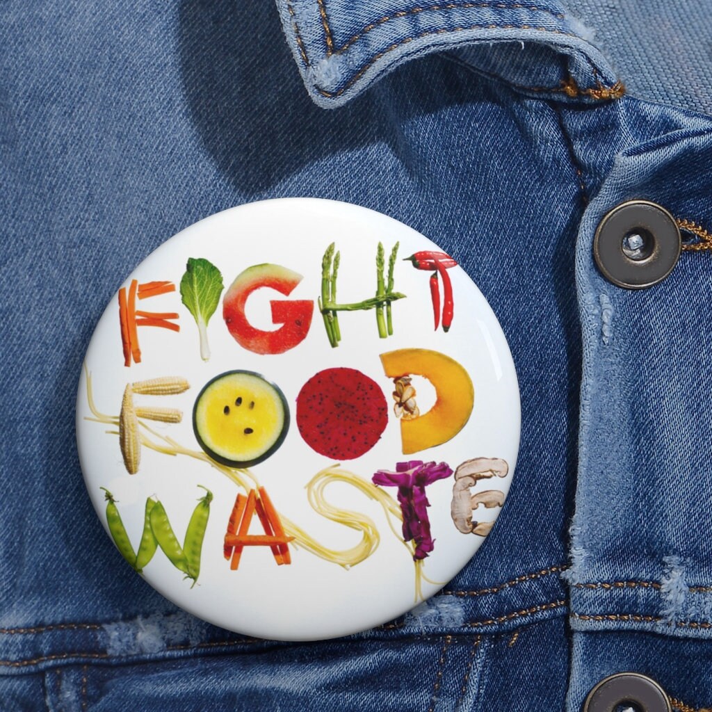 Fight Food Waste Pin Button sold by Eric Singer | SKU 24324177 | Printerval